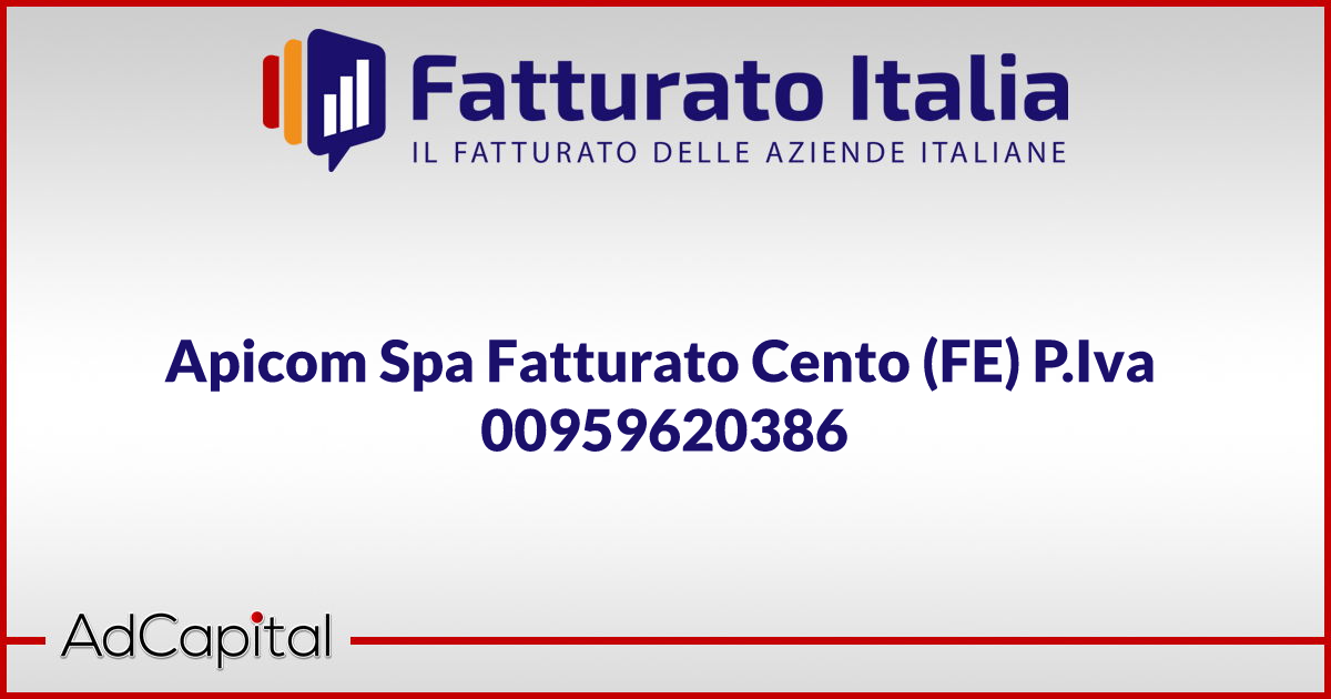 Apicom Spa Fatturato Cento (FE) P.Iva 00959620386